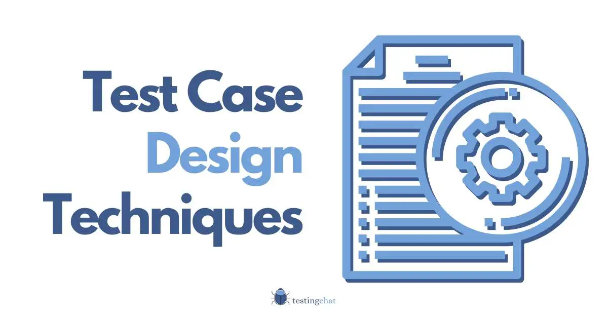 6 Test Case Design Techniques in Software Testing for Better Quality 6 Test Case Design Techniques in Software Testing for Better Quality